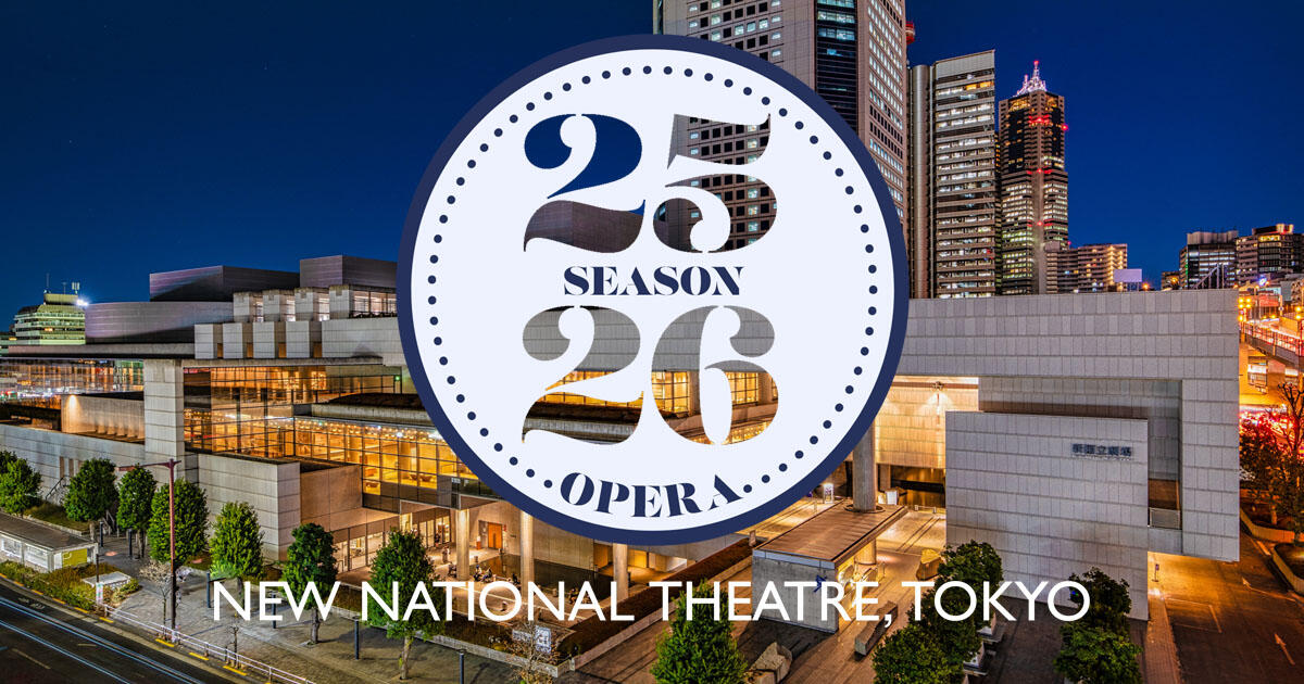 2025/2026 Season Opera at the New National Theatre Tokyo | OPERA | NEW ...